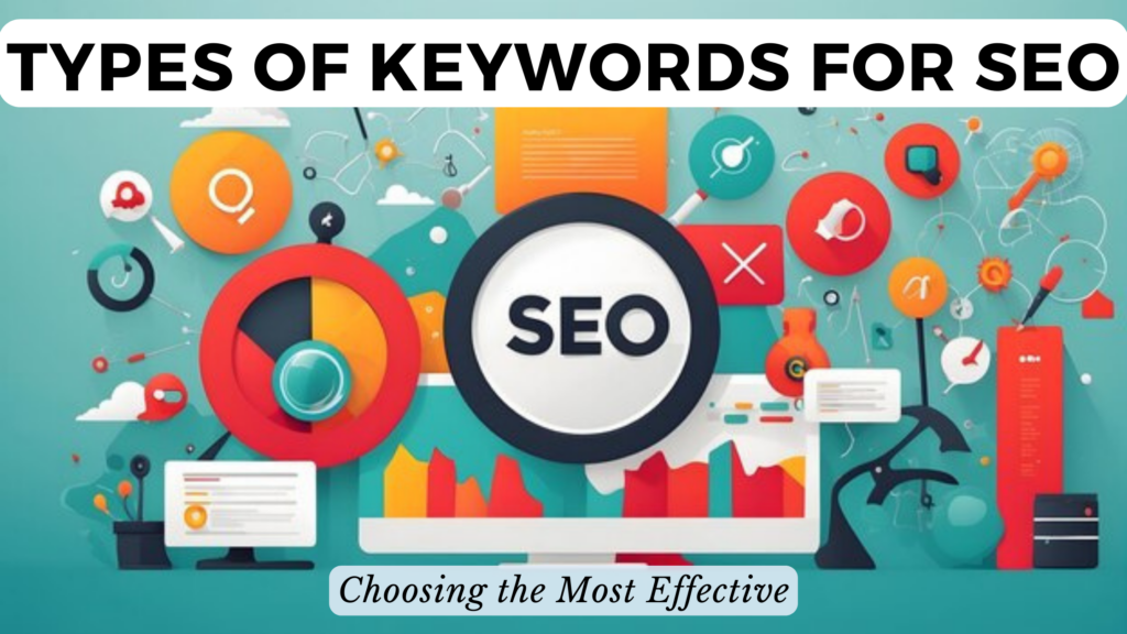 Types of Keywords for SEO: Choosing the Most Effective - Subscribed.FYI