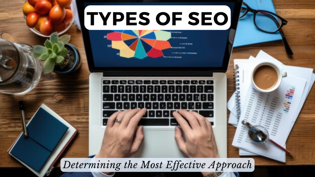 Types of SEO: Determining the Most Effective Approach - Subscribed.FYI