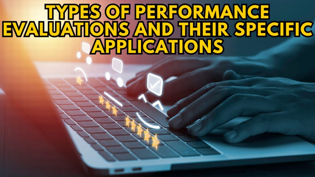 Types of Performance Evaluations and Their Specific Applications - Subscribed.FYI