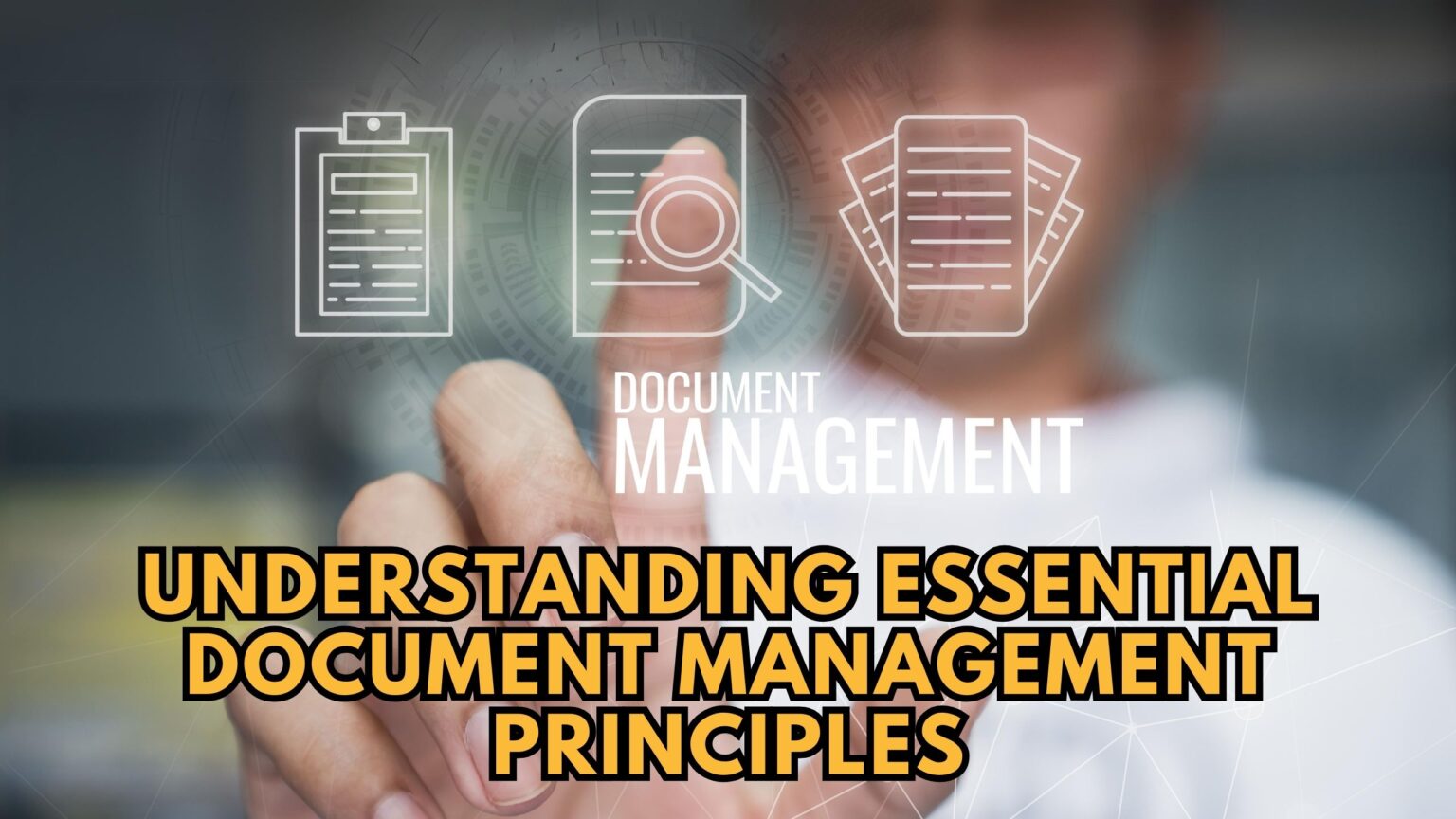 Understanding Essential Document Management Principles - Subscribed.FYI