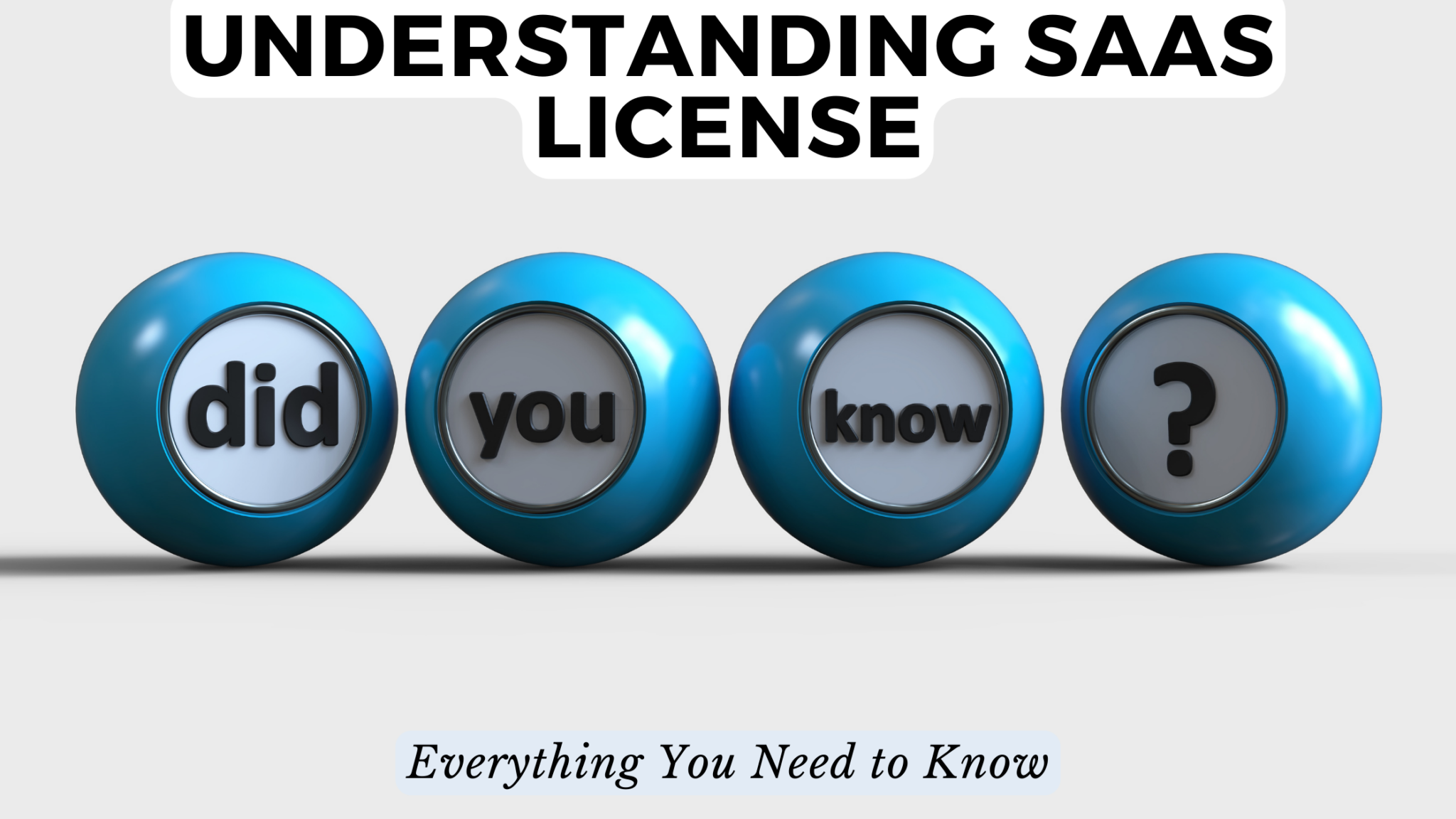 Understanding SaaS License: Everything You Need to Know - Subscribed.FYI