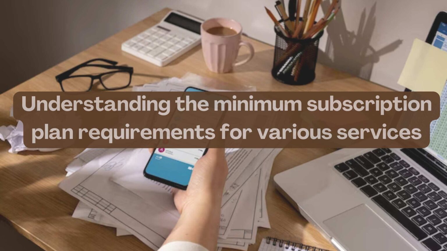 Understanding the minimum subscription plan requirements for various ...