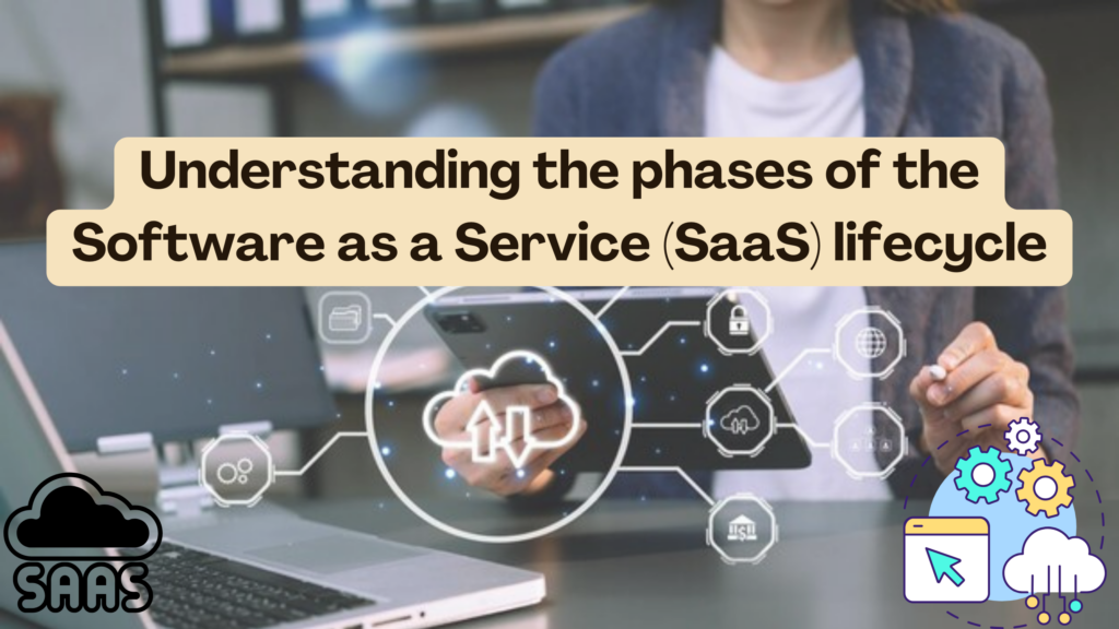 Understanding the phases of the Software as a Service (SaaS) lifecycle - Subscribed.FYI - 2026