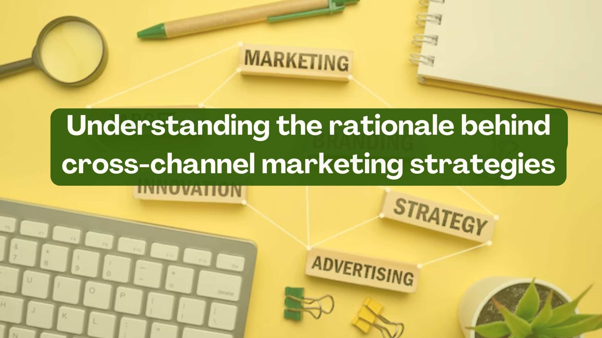 Understanding the rationale behind cross-channel marketing strategies ...