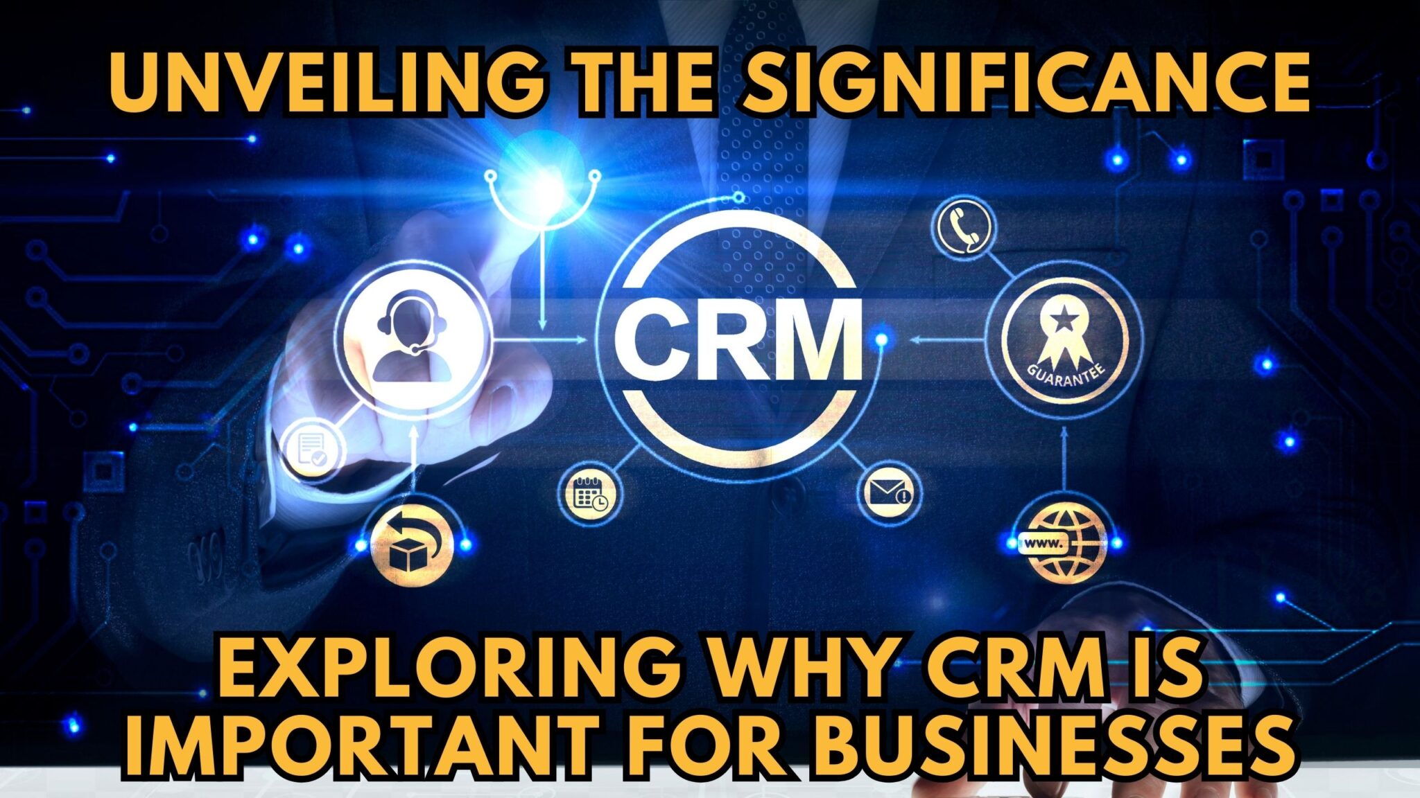 Unveiling the Significance: Exploring Why CRM is Important for Businesses - Subscribed.FYI
