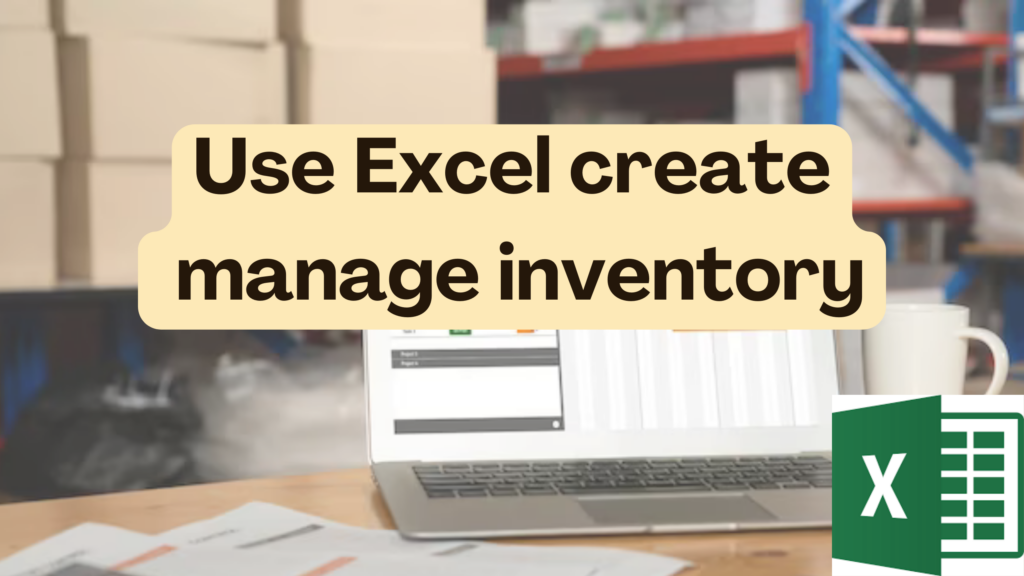 Use Excel create manage inventory - Subscribed.FYI