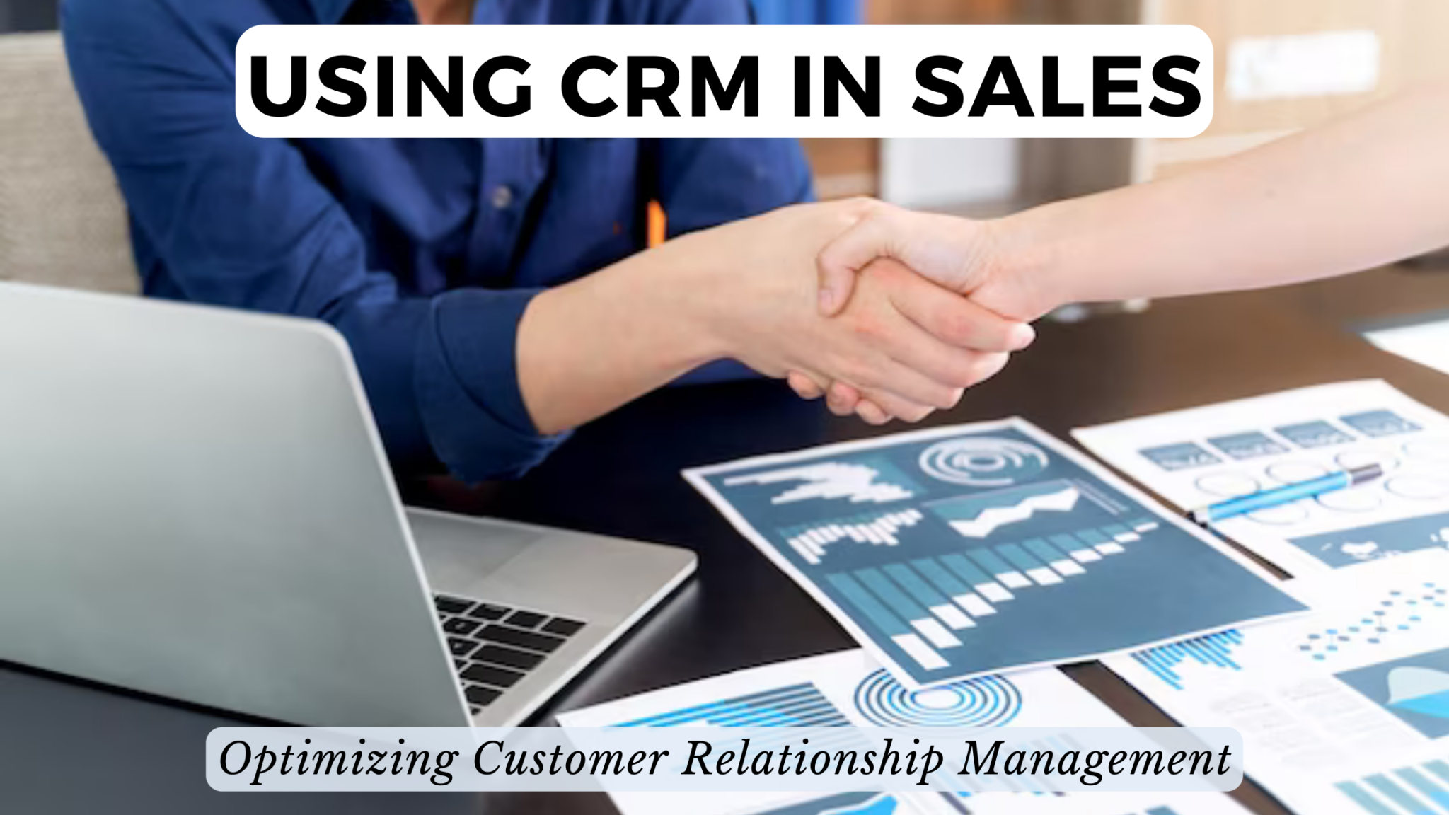 Using CRM in Sales: Optimizing Customer Relationship Management - Subscribed.FYI