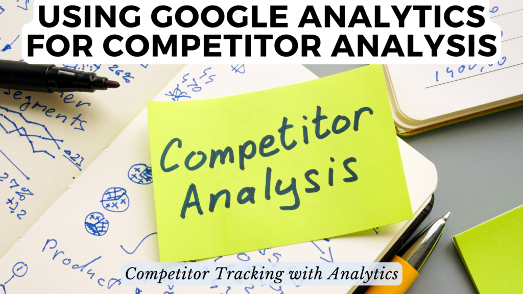 Using Google Analytics for Competitor Analysis: Competitor Tracking ...