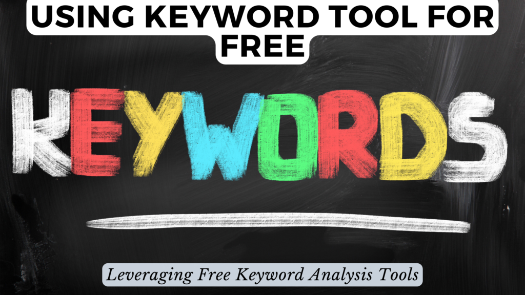 Using Keyword Tool for Free: Leveraging Free Keyword Analysis Tools ...