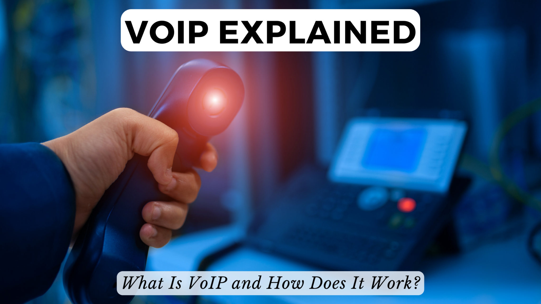 VoIP Explained: What Is VoIP and How Does It Work? - Subscribed.FYI