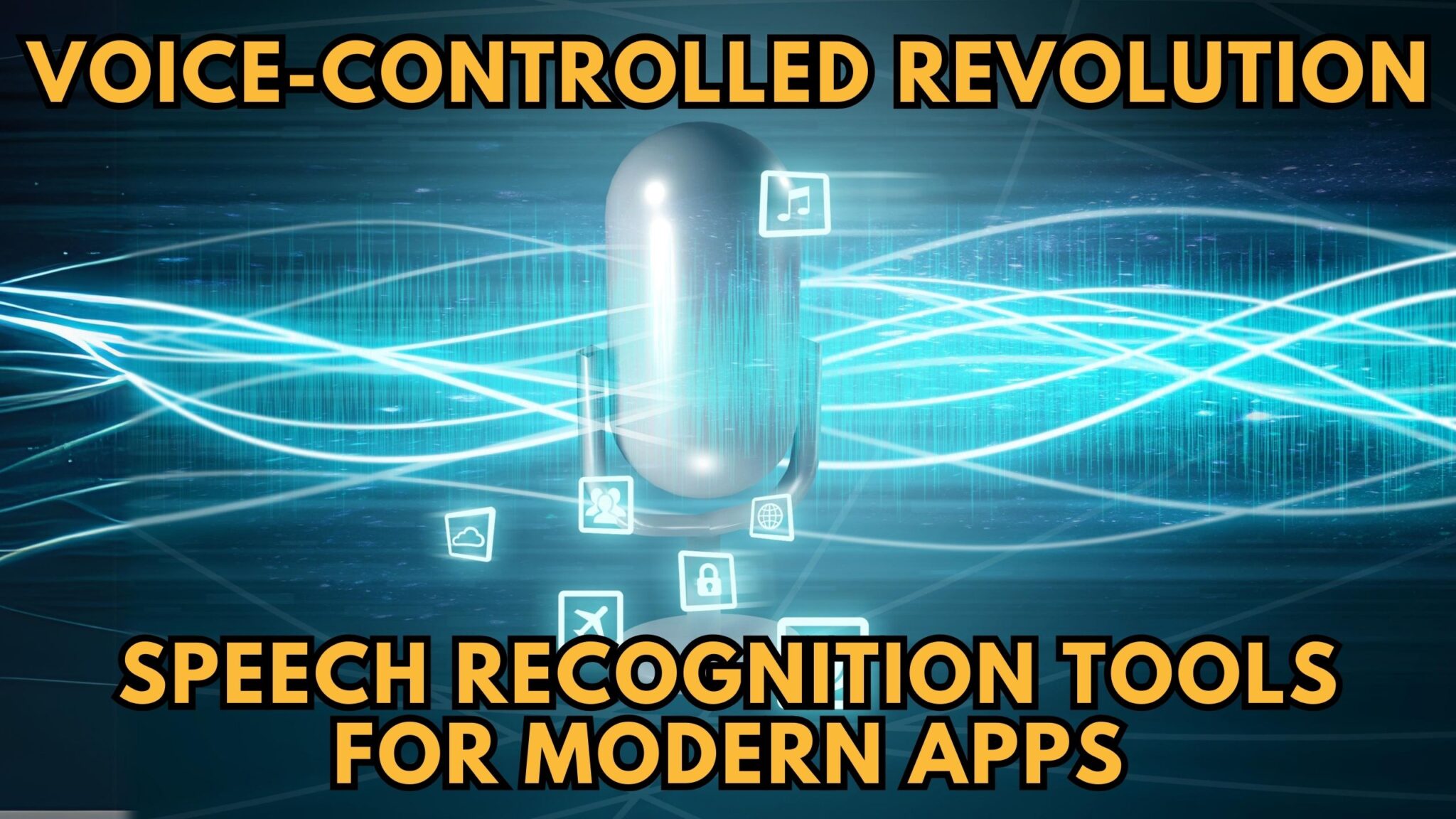 Voice-Controlled Revolution: Speech Recognition Tools for Modern Apps - Subscribed.FYI