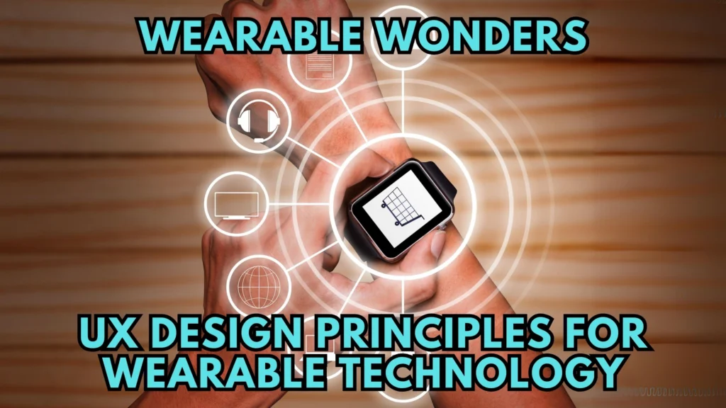 Wearable Wonders: UX Design Principles for Wearable Technology ...