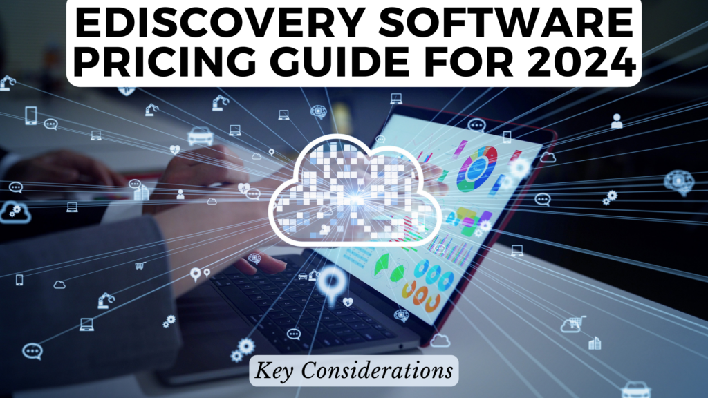 Ediscovery Software Pricing Guide For 2024 Key Considerations Subscribed Fyi