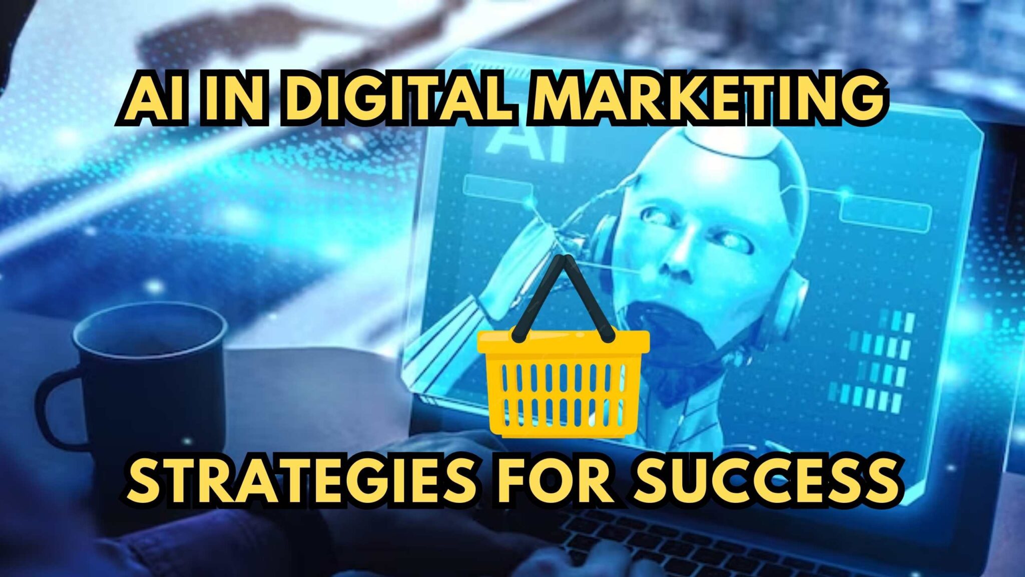 AI in Digital Marketing: Strategies for Success - Subscribed.FYI