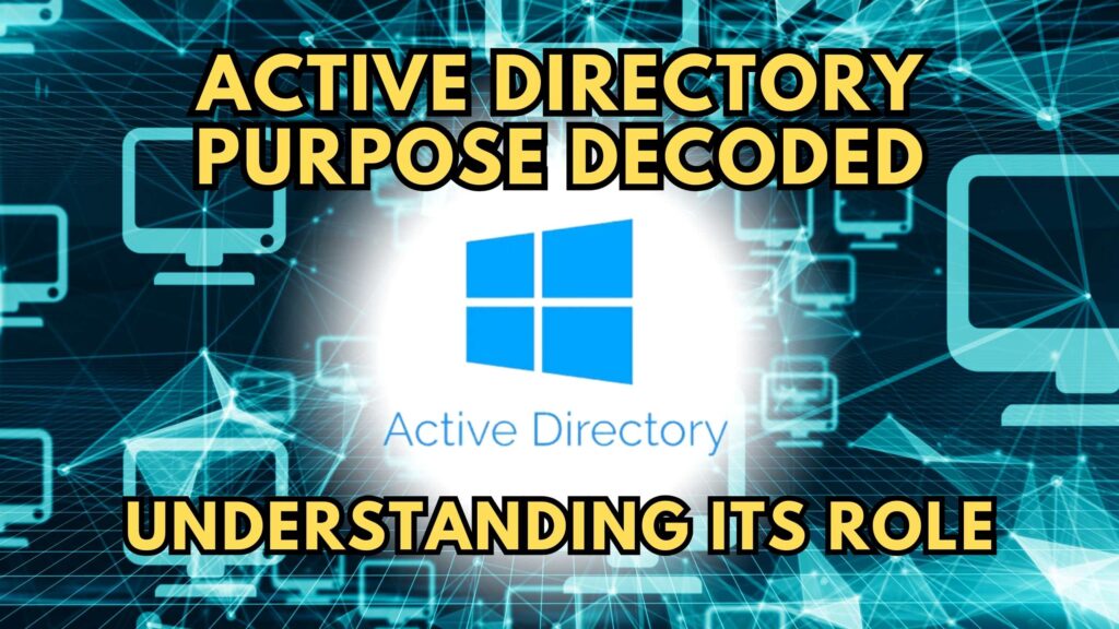 Active Directory Purpose Decoded: Understanding Its Role - Subscribed.FYI