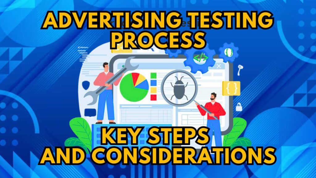Advertising Testing Process: Key Steps and Considerations - Subscribed.FYI