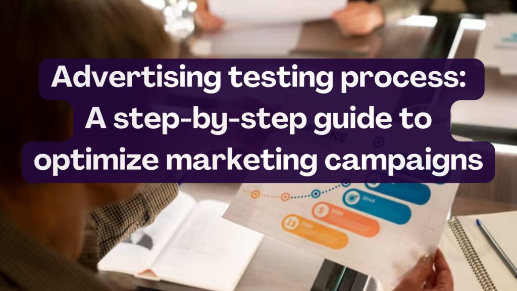Advertising testing process: A step-by-step guide to optimize marketing ...
