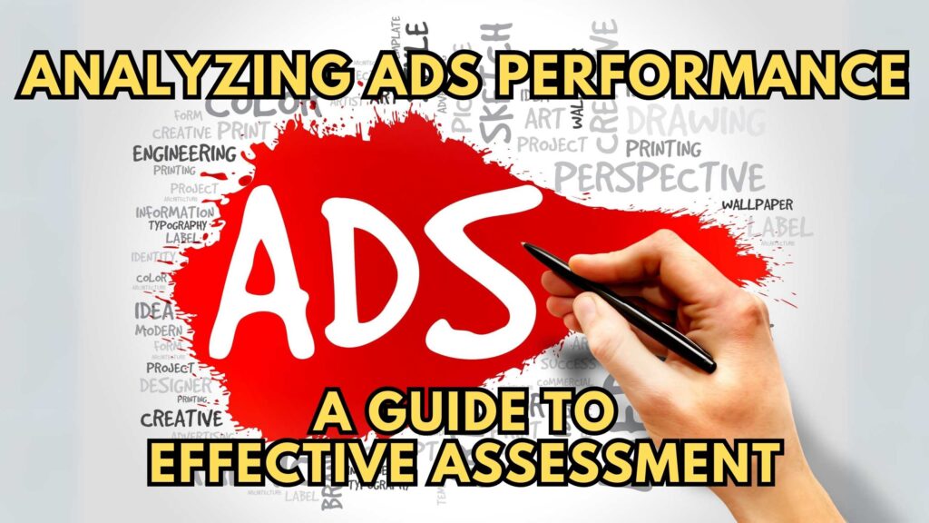 Analyzing Ads Performance: A Guide to Effective Assessment - Subscribed.FYI