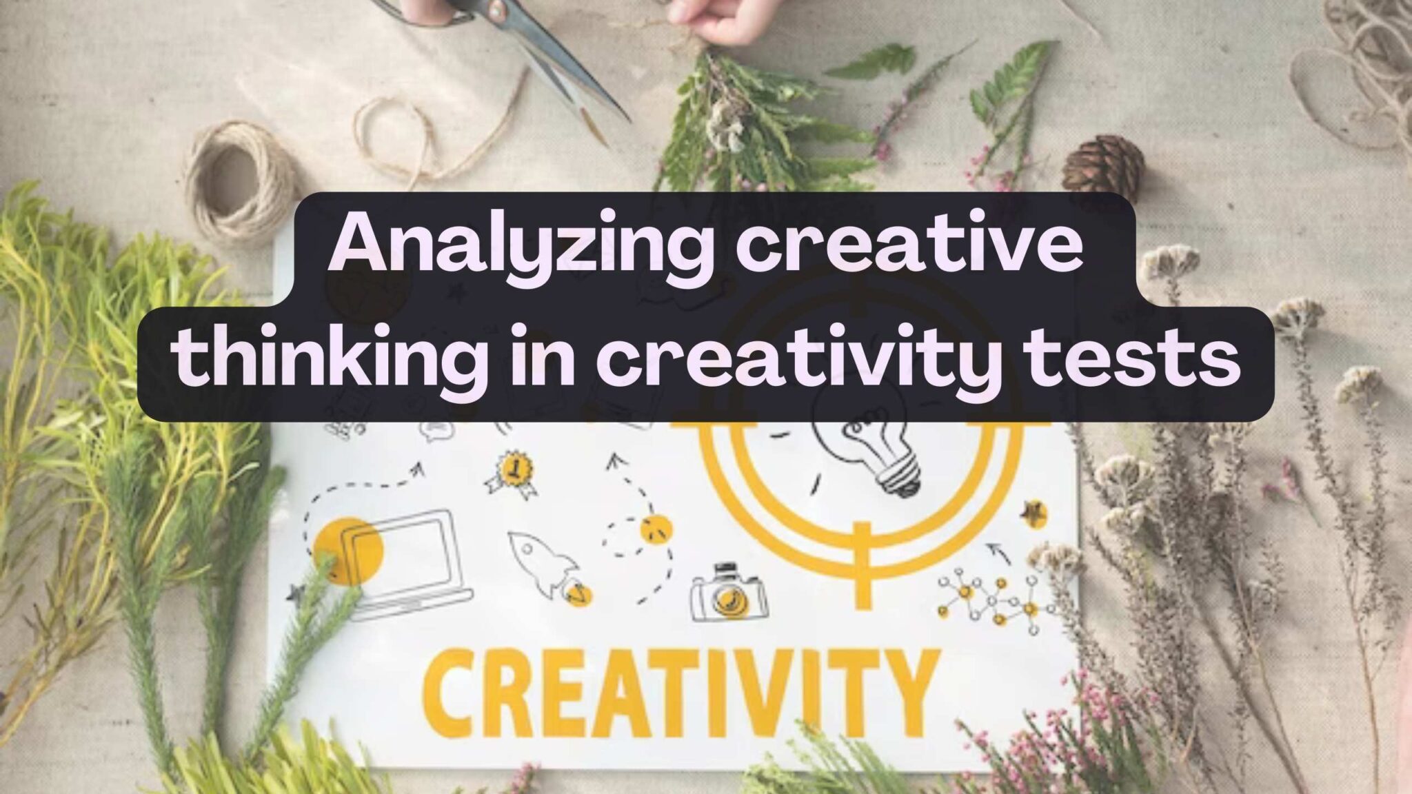 Analyzing creative thinking in creativity tests - Subscribed.FYI