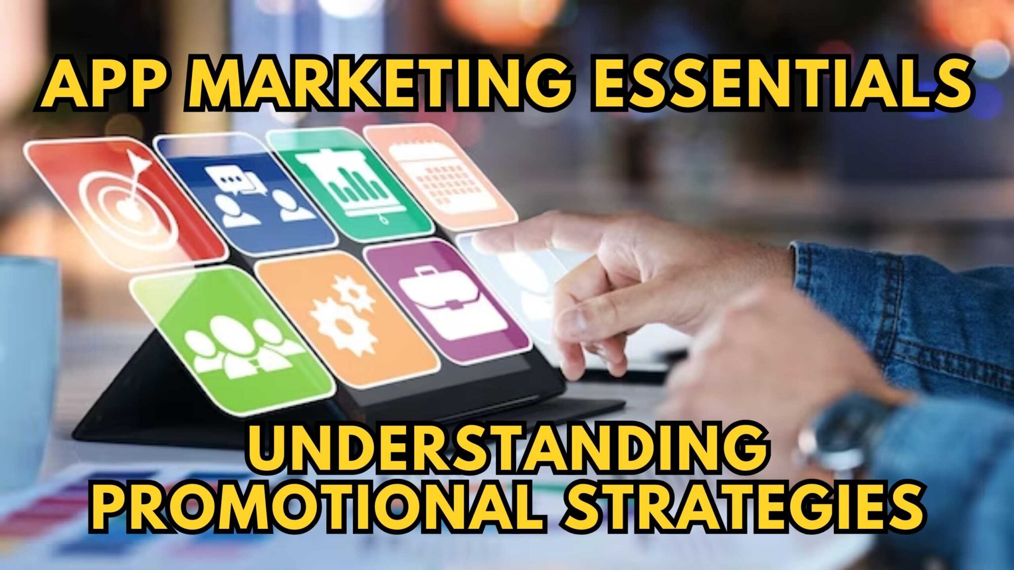 App Marketing Essentials: Understanding Promotional Strategies ...