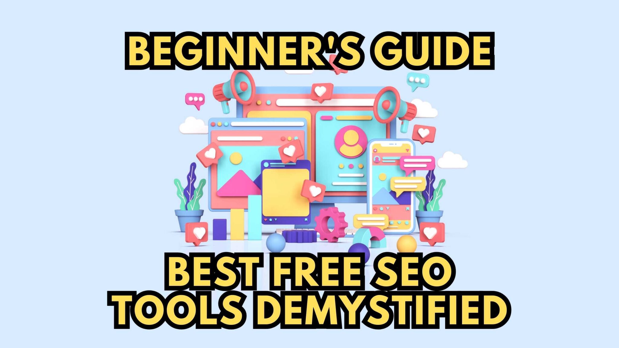 Beginner's guide: Best free SEO tools demystified - Subscribed.FYI