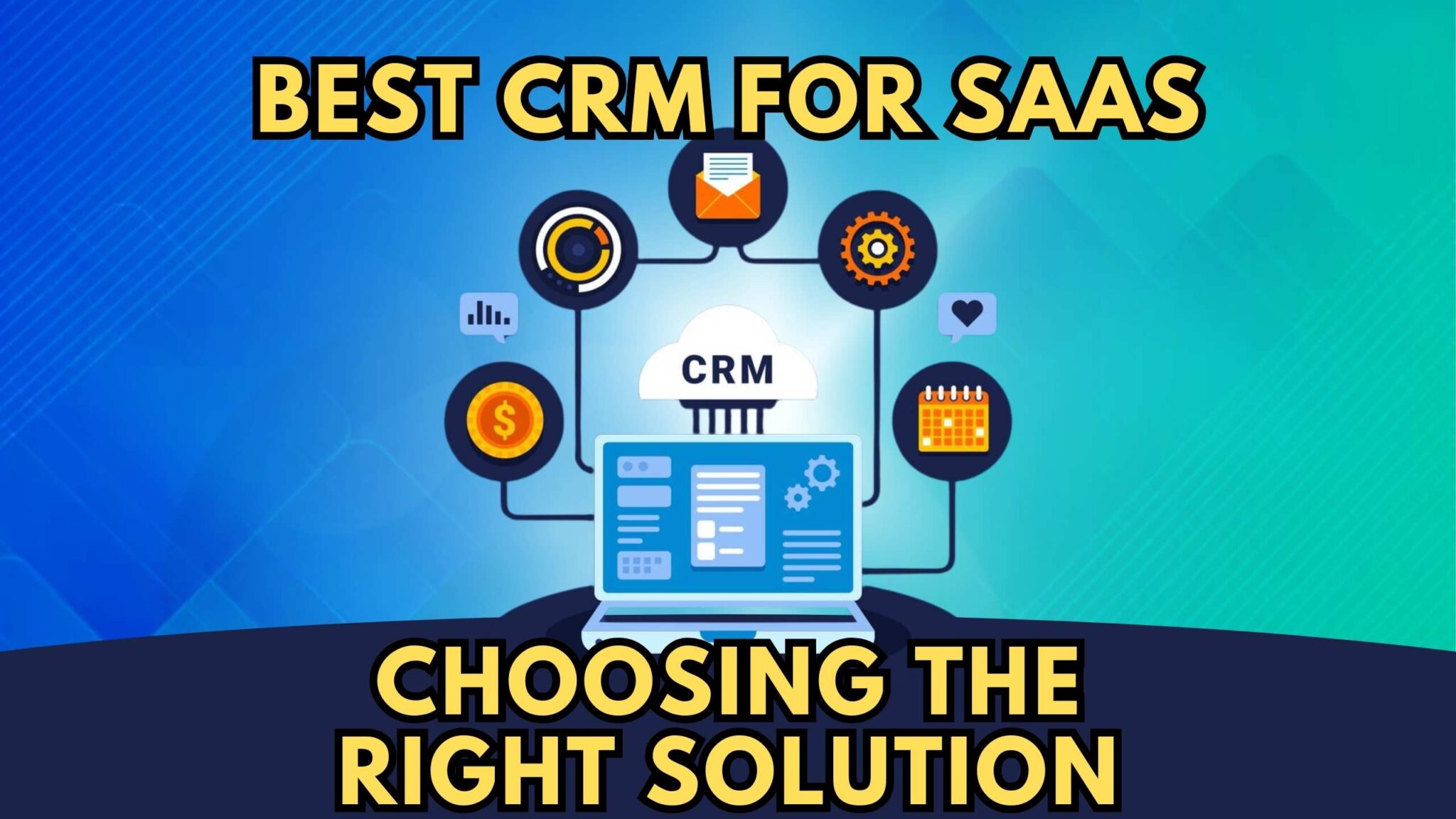 Best CRM for SaaS: Choosing the Right Solution - Subscribed.FYI