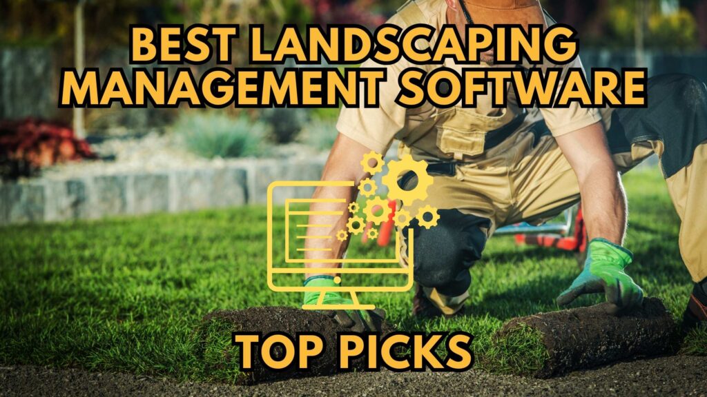 Best Landscaping Management Software: Top Picks - Subscribed.FYI