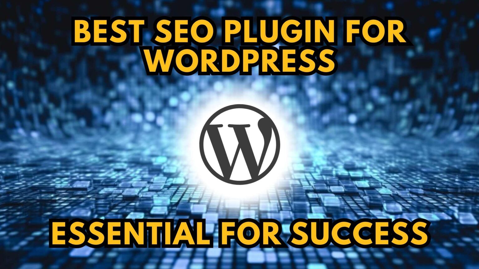 Best SEO Plugin for WordPress: Essential for Success - Subscribed.FYI