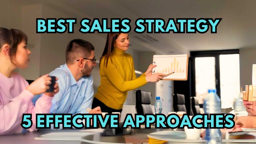 Best Sales Strategy: 5 Effective Approaches - Subscribed.FYI