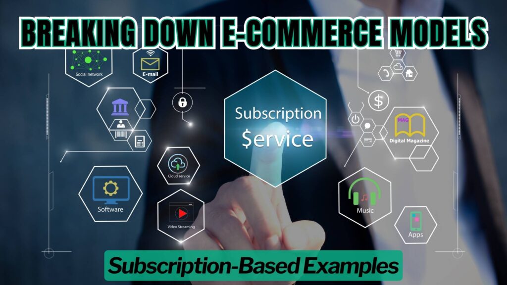 Breaking Down E-commerce Models: Subscription-Based Examples ...