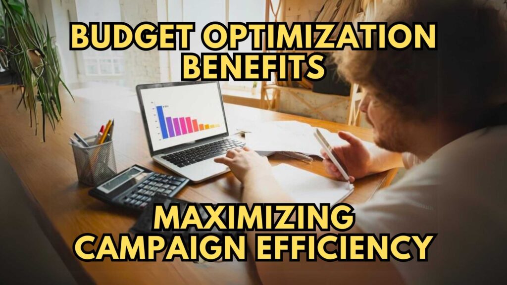 Budget Optimization Benefits: Maximizing Campaign Efficiency - Subscribed.FYI