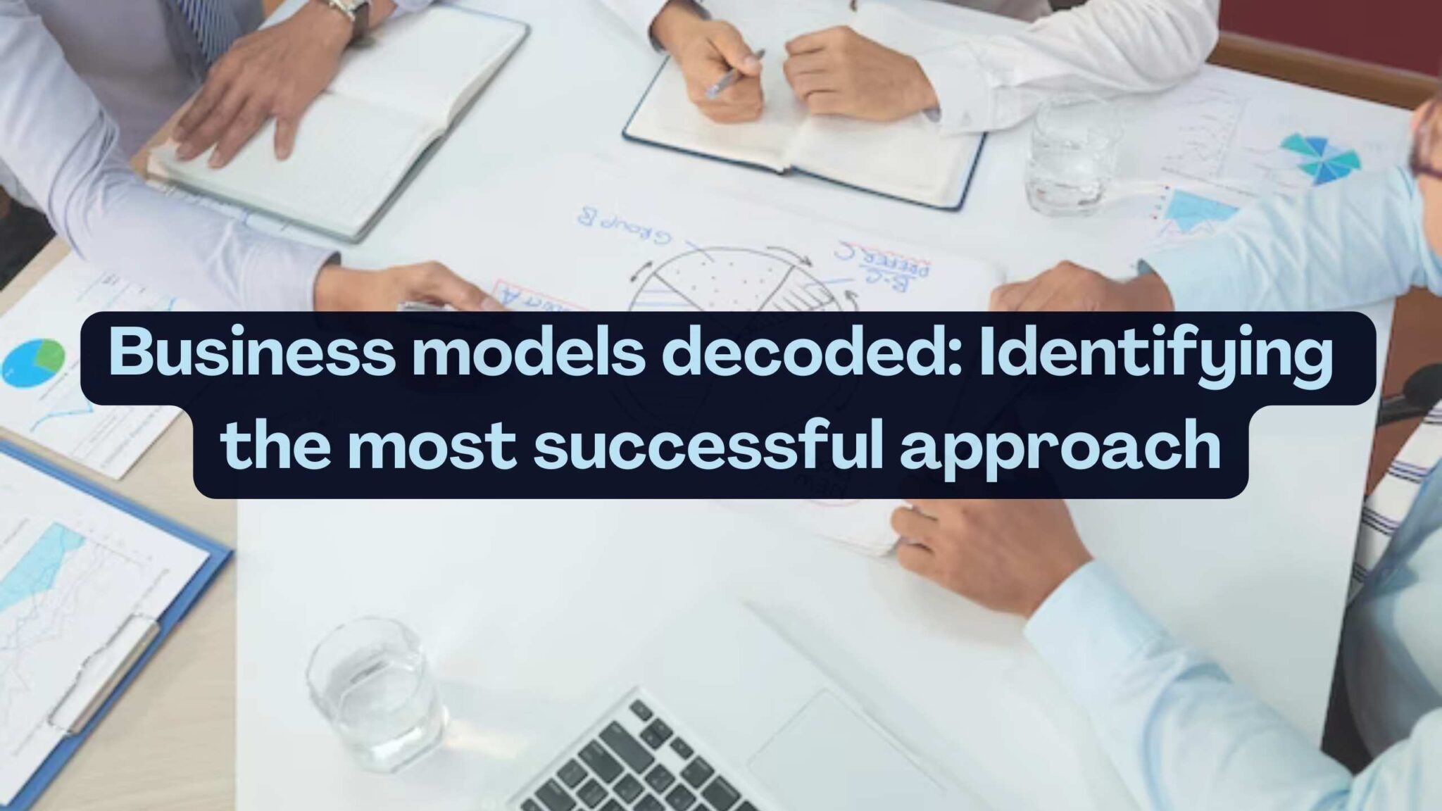 Business models decoded: Identifying the most successful approach ...