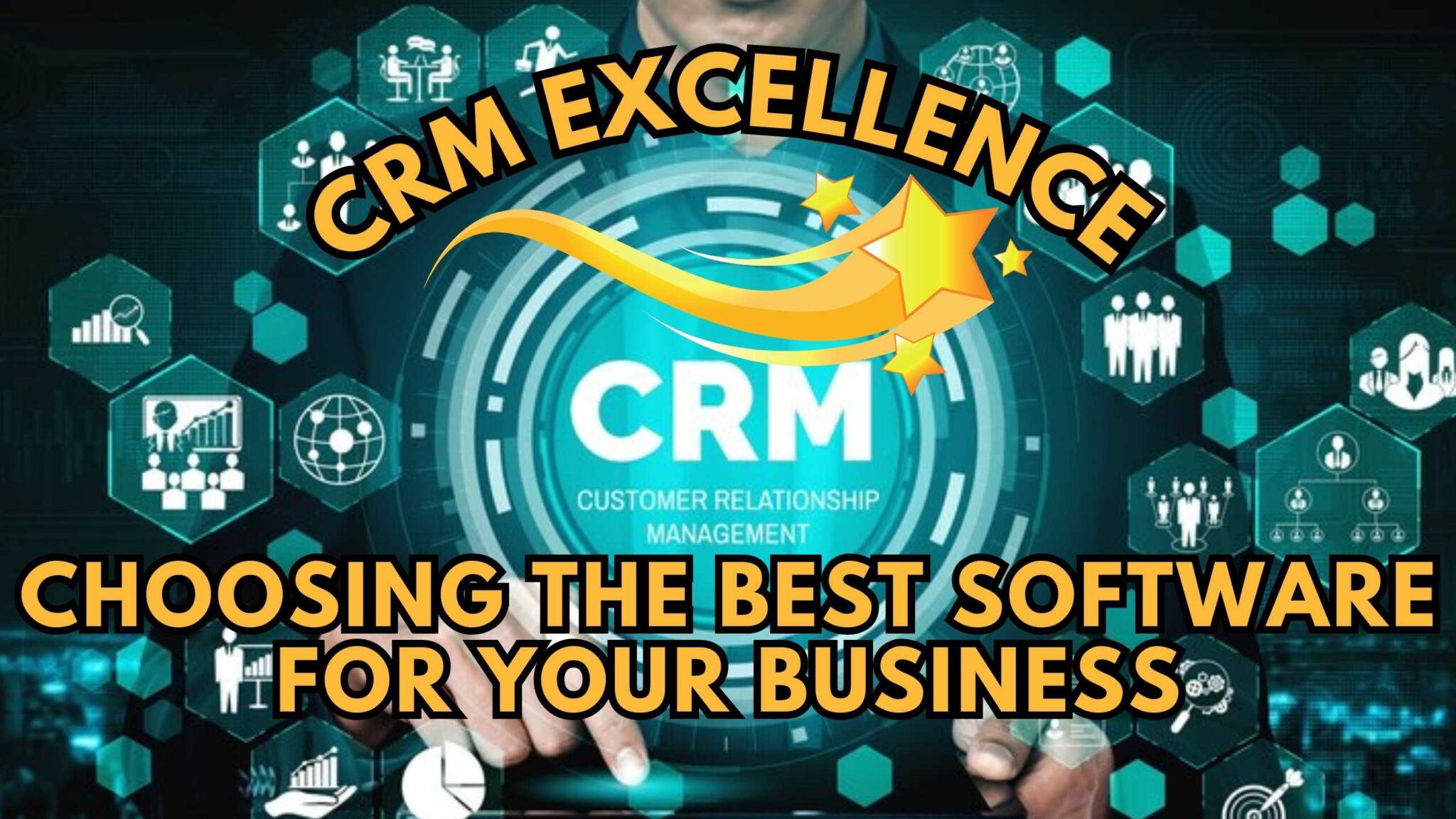 CRM Excellence: Choosing the Best Software for Your Business - Subscribed.FYI
