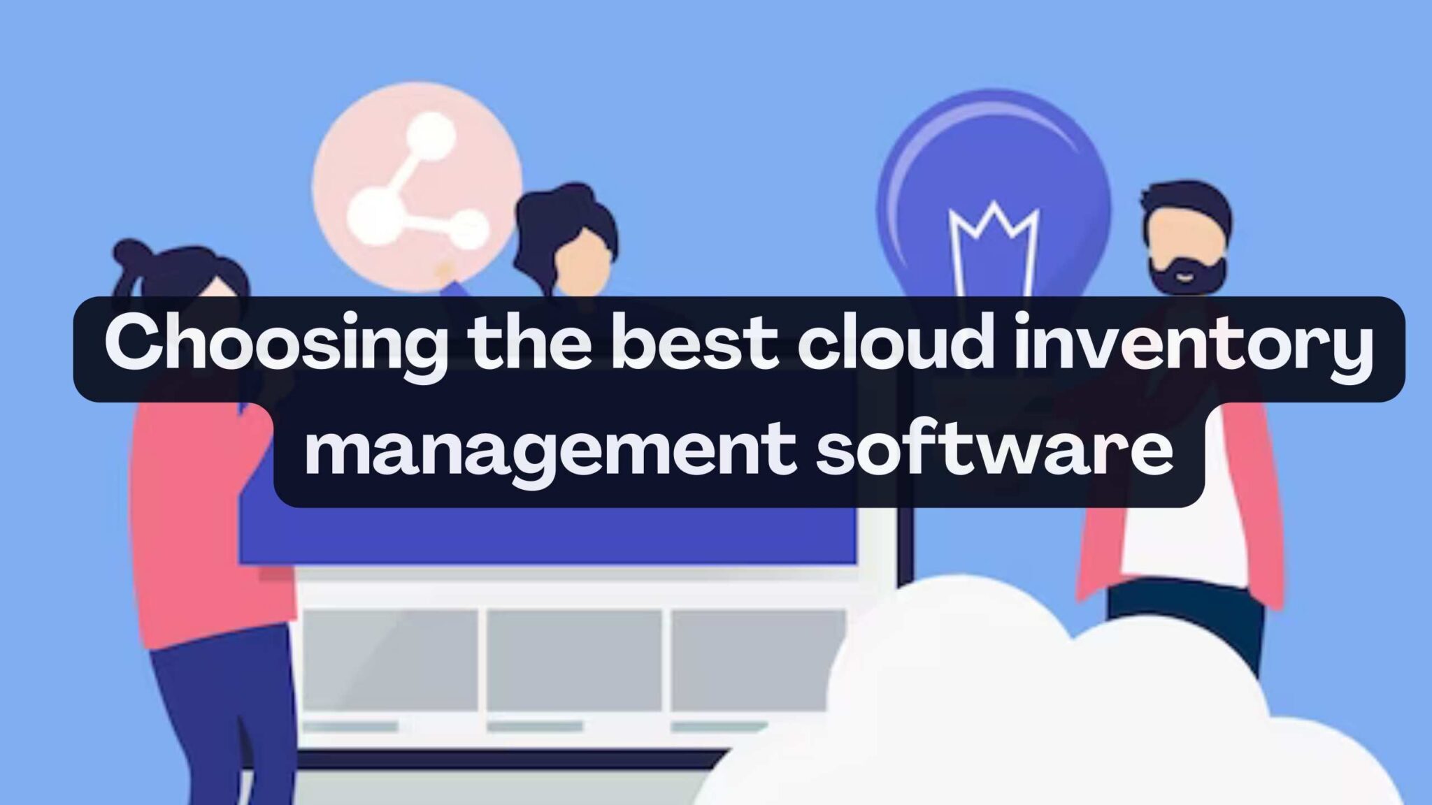 Choosing the best cloud inventory management software - Subscribed.FYI