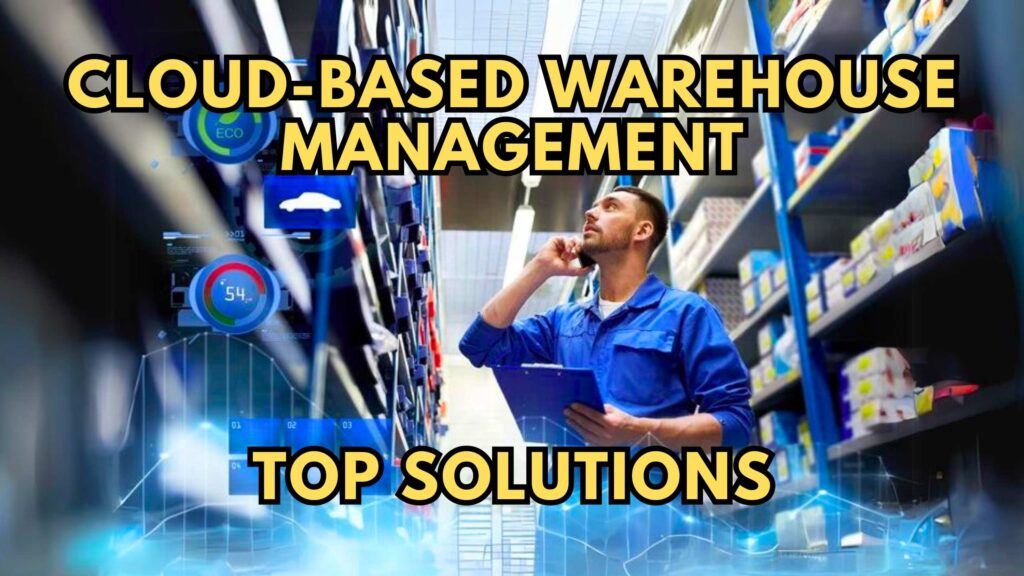 Cloud-Based Warehouse Management: Top Solutions - Subscribed.FYI