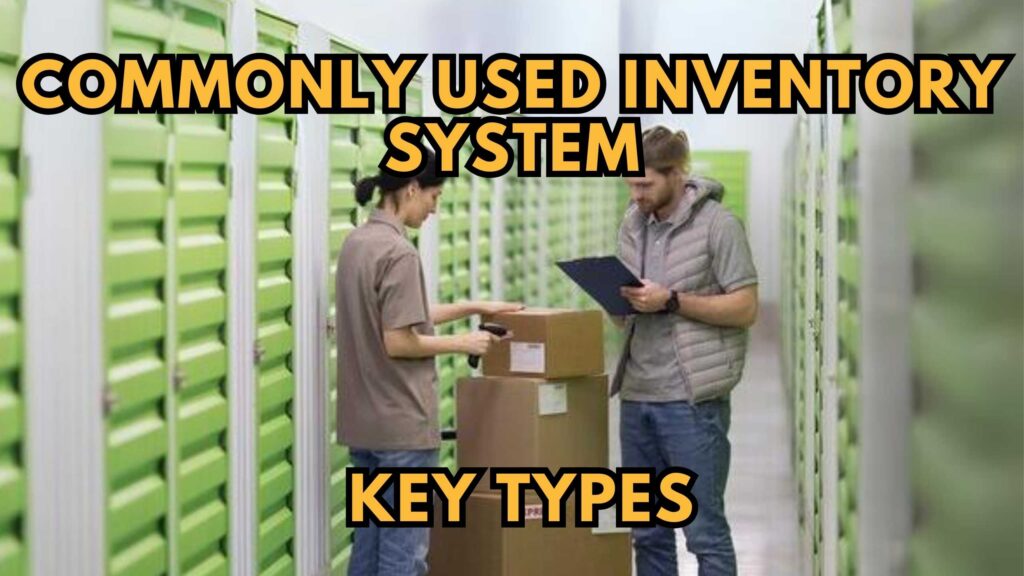 Commonly Used Inventory System: Key Types - Subscribed.FYI