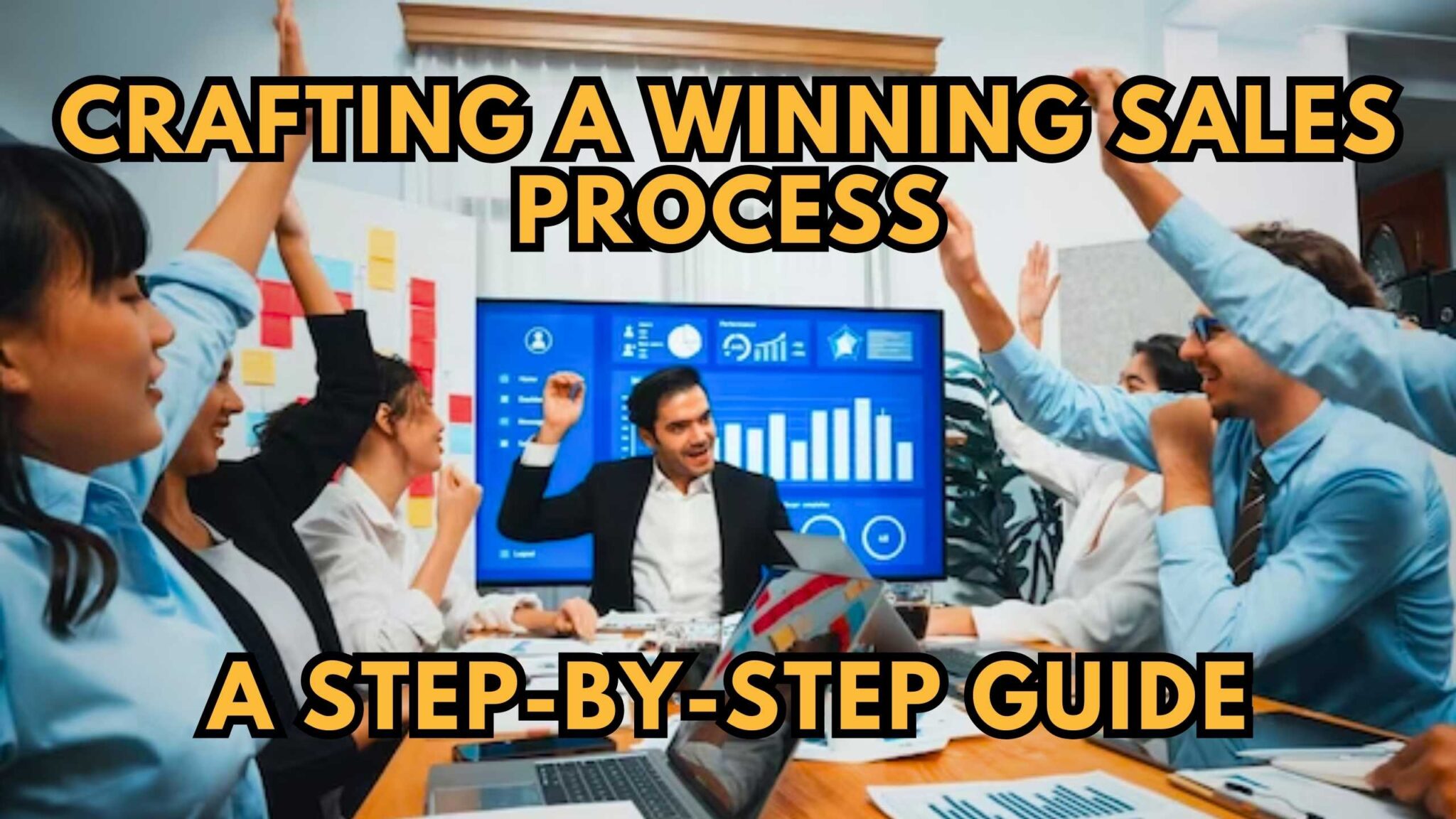Crafting a Winning Sales Process: A Step-by-Step Guide - Subscribed.FYI