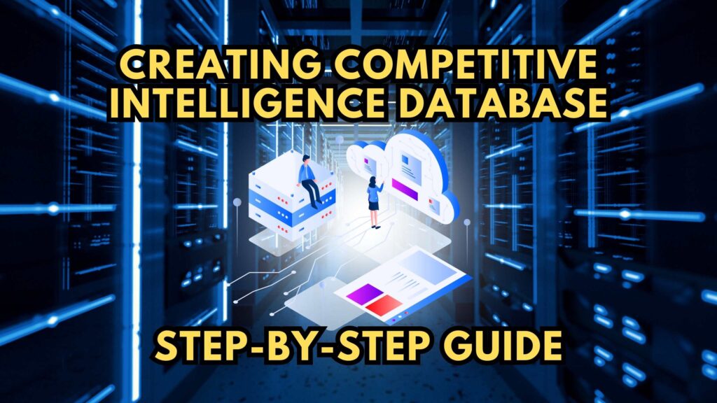 Creating Competitive Intelligence Database: Step-by-Step Guide ...