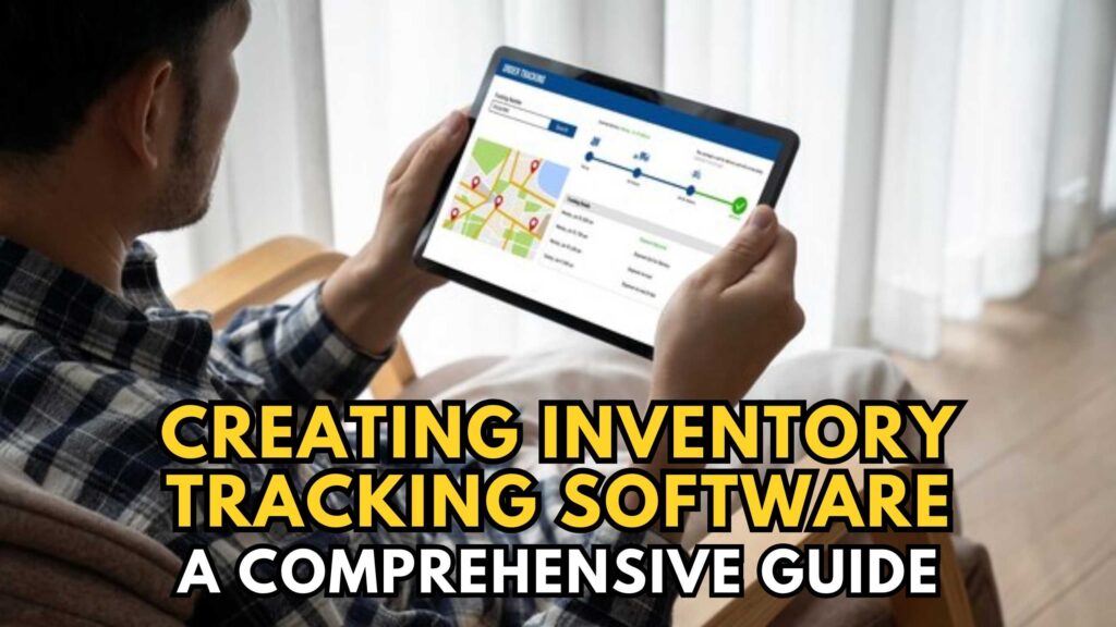 Creating Inventory Tracking Software: A Comprehensive Guide ...