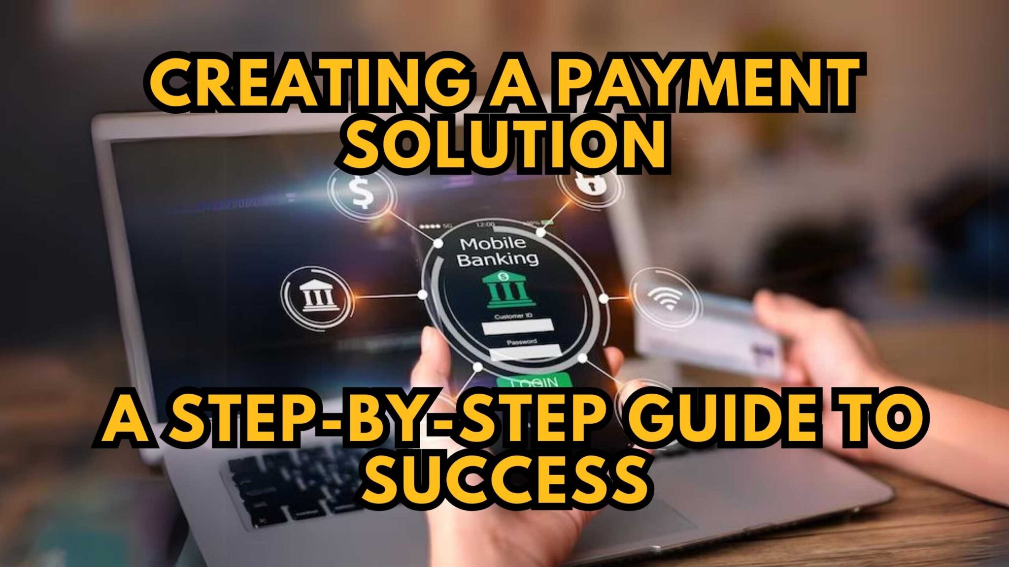 Creating a Payment Solution: A Step-by-Step Guide to Success ...