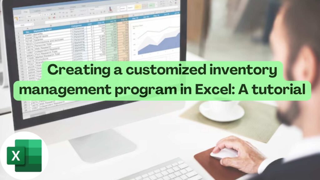 Creating a customized inventory management program in Excel: A tutorial ...