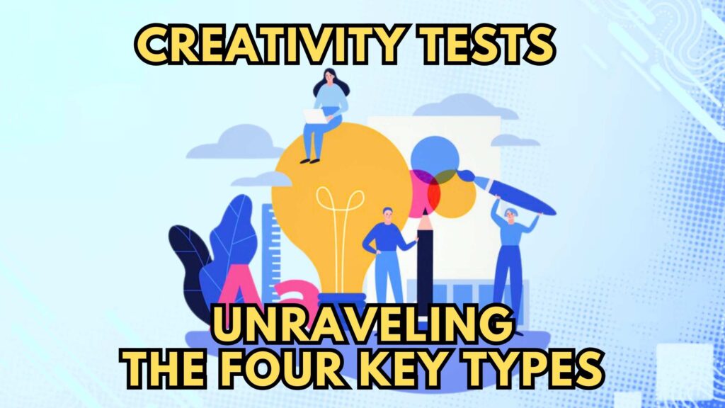 Creativity Tests: Unraveling the Four Key Types - Subscribed.FYI