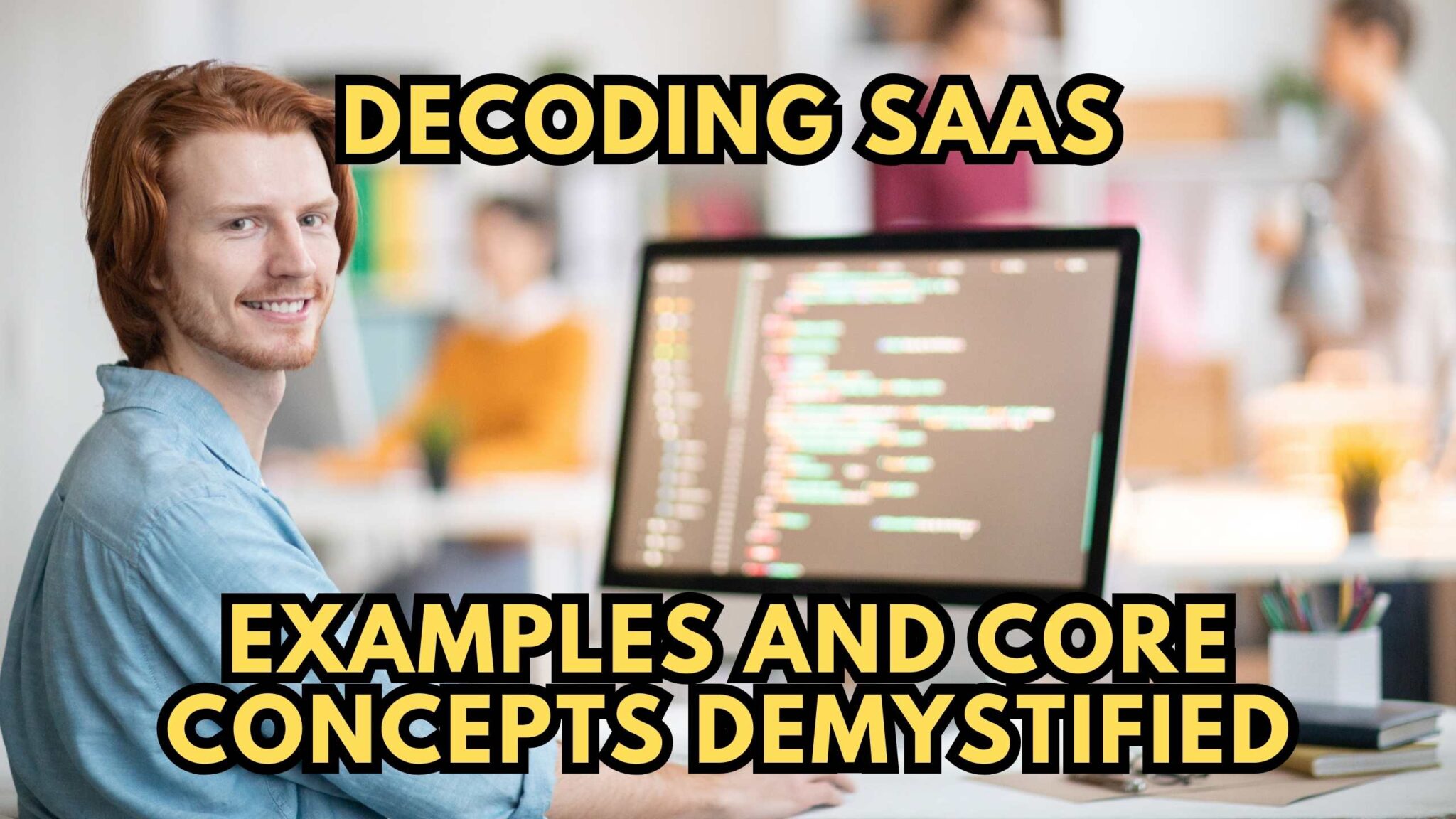 Decoding SaaS: Examples and Core Concepts Demystified - Subscribed.FYI