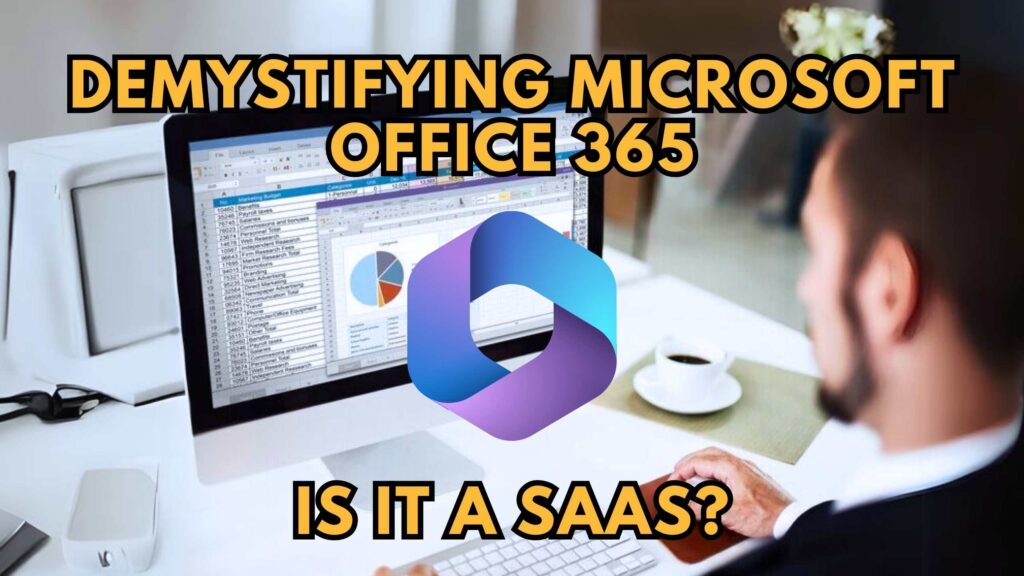 Demystifying Microsoft Office 365: Is It a SaaS? - Subscribed.FYI