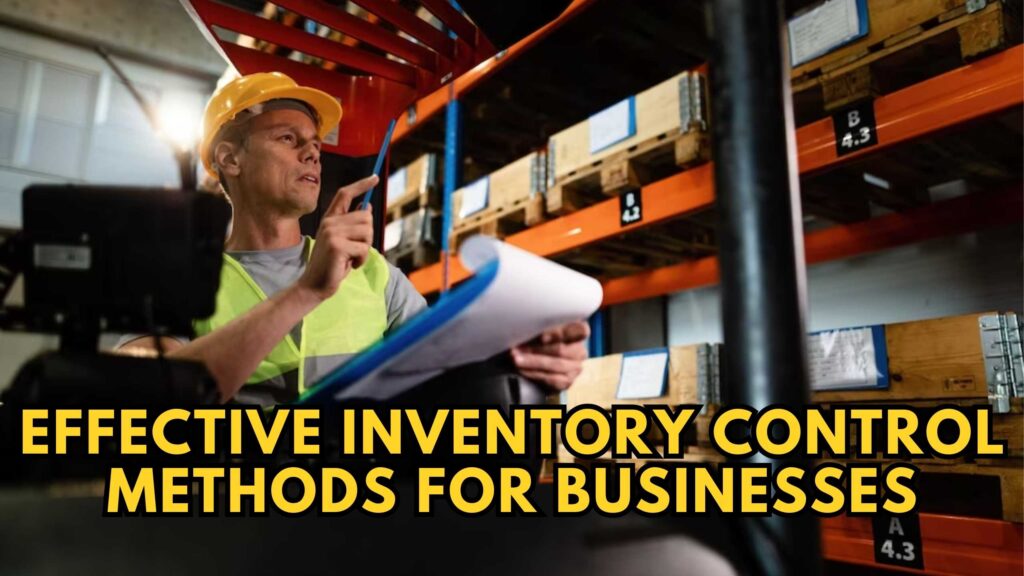 Effective Inventory Control Methods for Businesses - Subscribed.FYI
