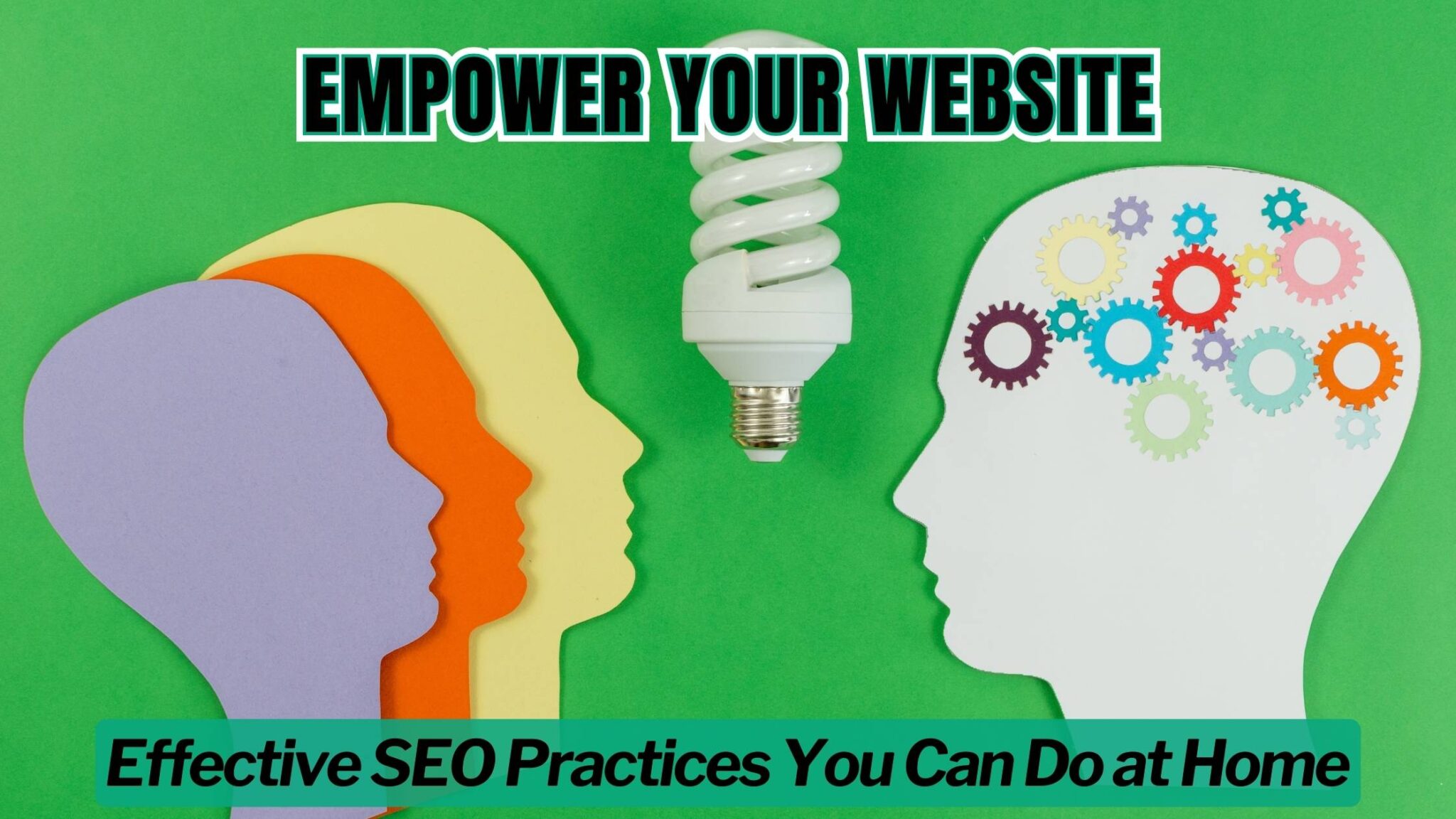 Empower Your Website: Effective SEO Practices You Can Do at Home ...