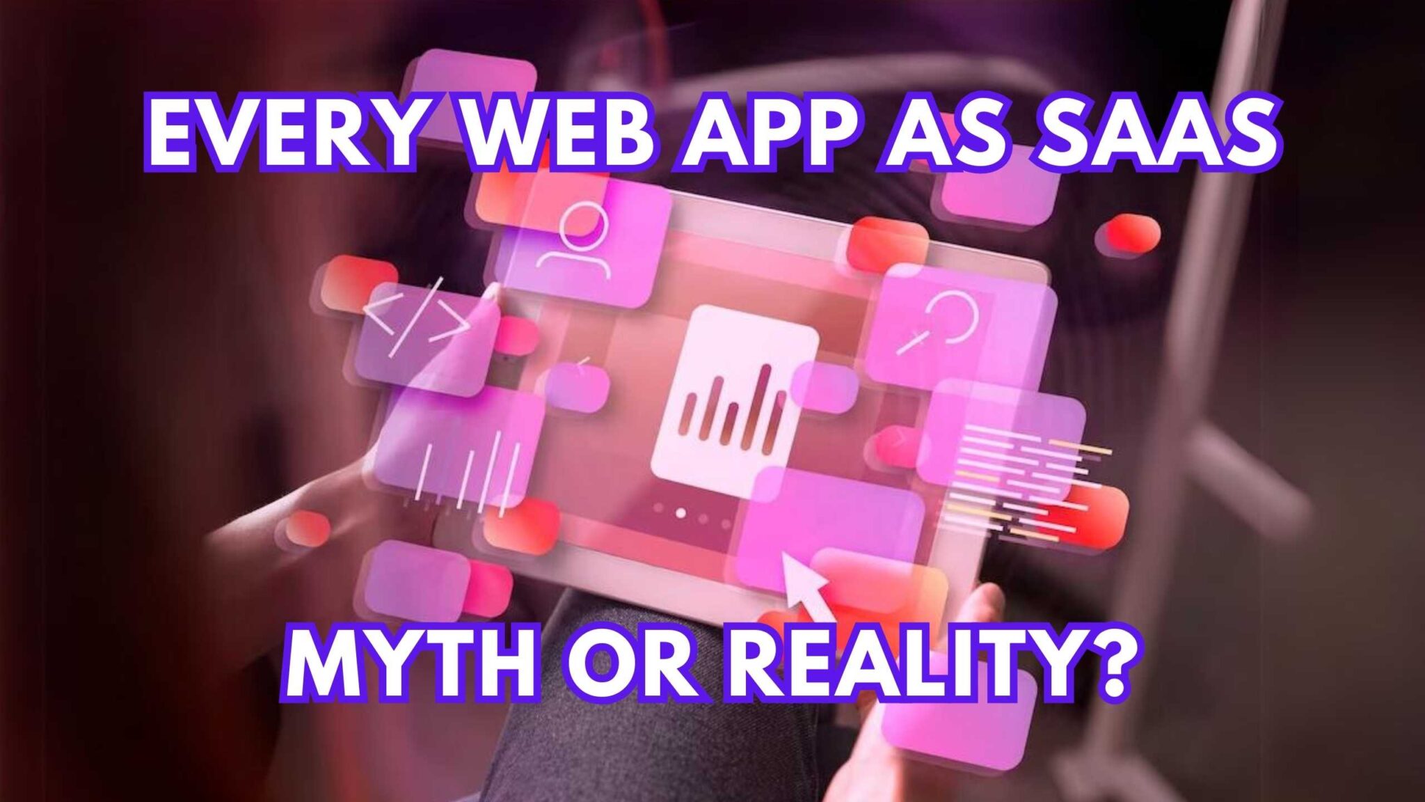 Every Web App as SaaS: Myth or Reality? - Subscribed.FYI