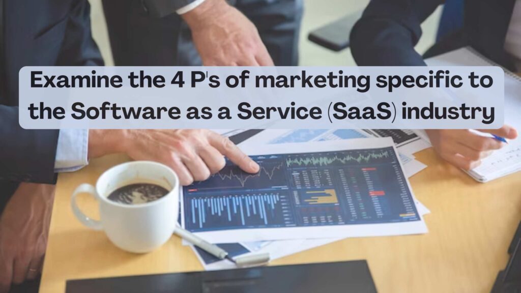 Examine the 4 P's of marketing specific to the Software as a Service ...