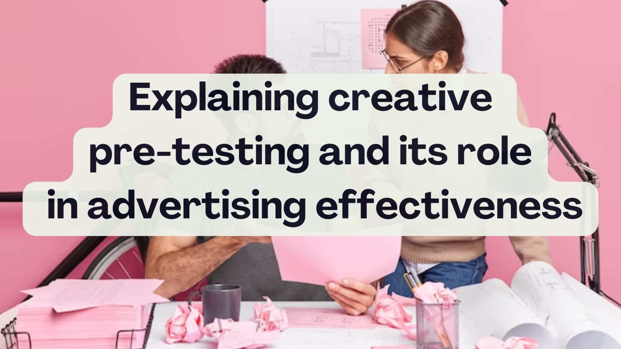 Explaining creative pre-testing and its role in advertising ...