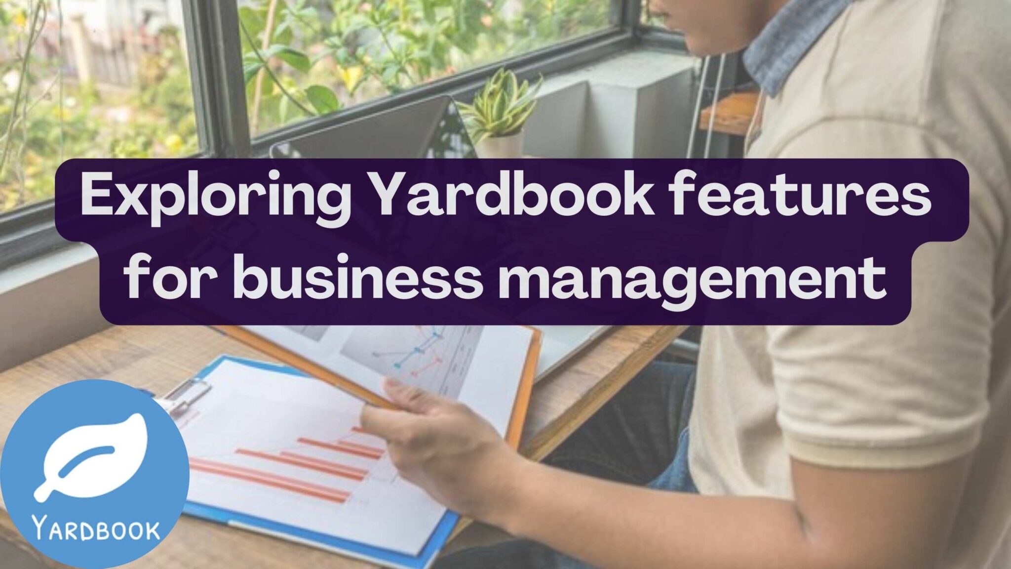 Exploring Yardbook features for business management - Subscribed.FYI
